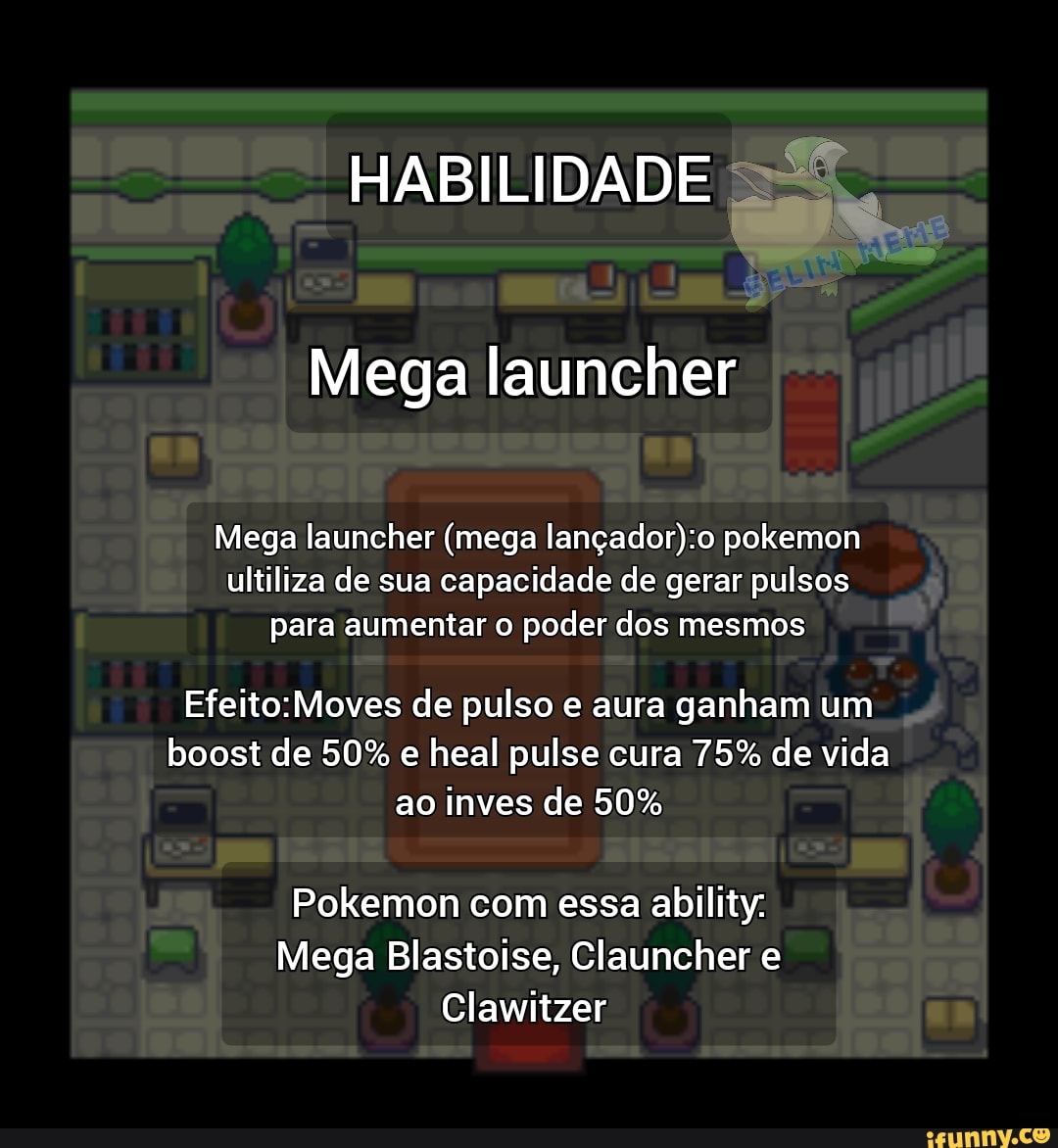 HABILIDADE Mega launcher Mega launcher (mega pokemon ultiliza de sua ...