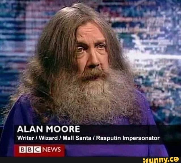 ALAN MOORE Writer I Wizard I Mall Santa I Rasputln Impevsonator - iFunny