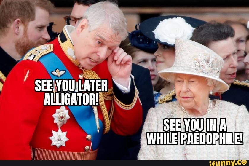 Funny meme - SEE YOU LATER ALLIGATOR! SEEYOUINA WHILE PAEDOPHILE! - iFunny