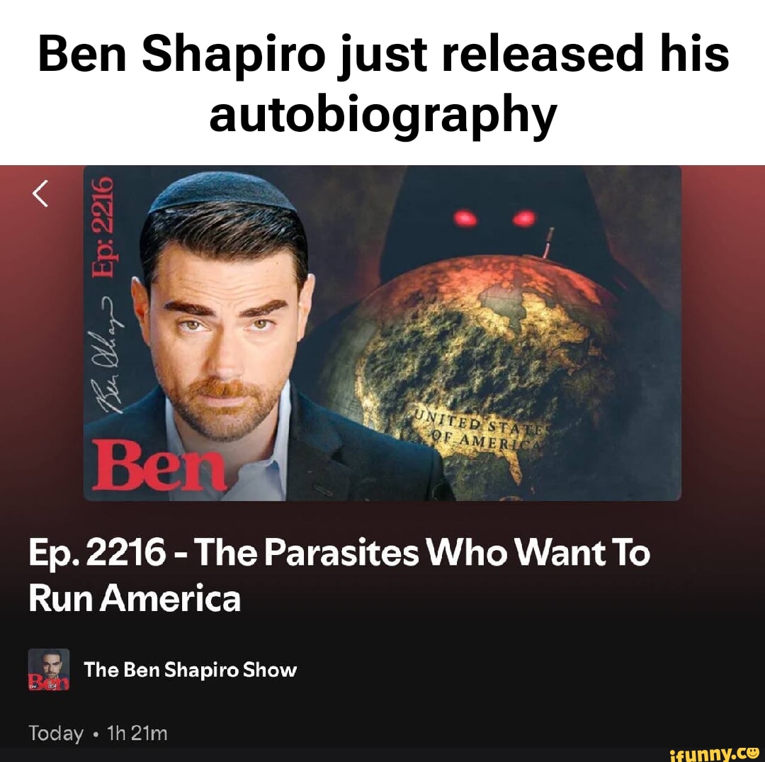 Ben Shapiro just released his autobiography Ep. 2216 - The Parasites ...