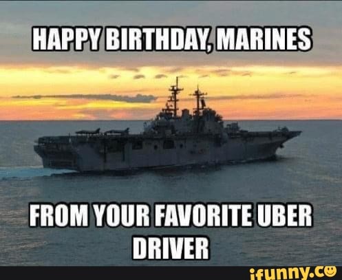 HAPPY BIRTHDAY, MARINES) FROM YOUR FAVORITE UBER DRIVER - iFunny