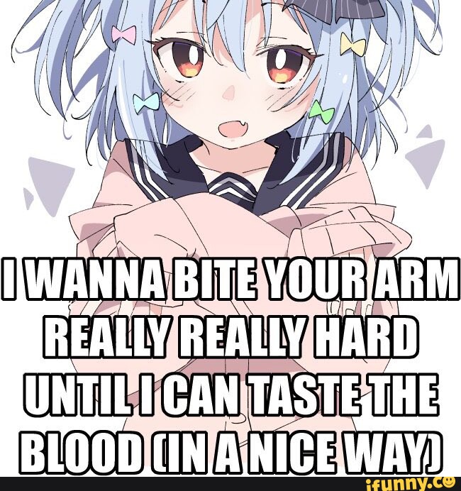 UNTIL CAN TASTE,THE BLOOD INA NICE WAY) - iFunny