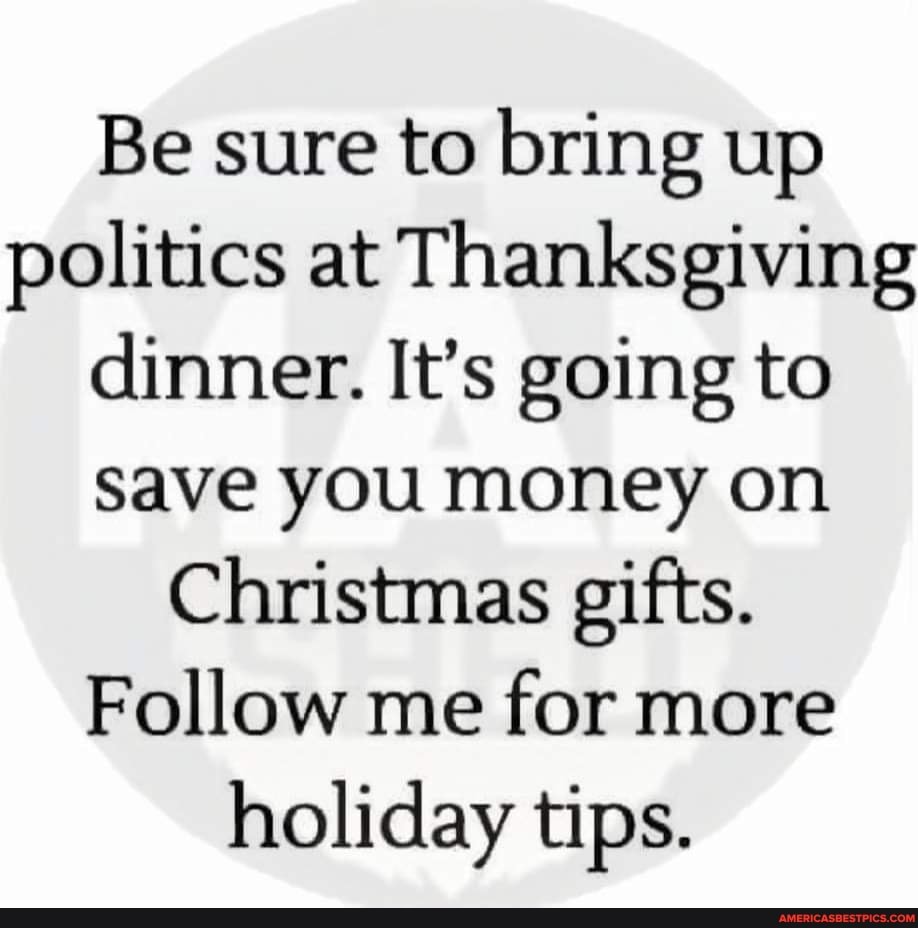 Be sure to bring up politics at Thanksgiving dinner. It's going to save ...
