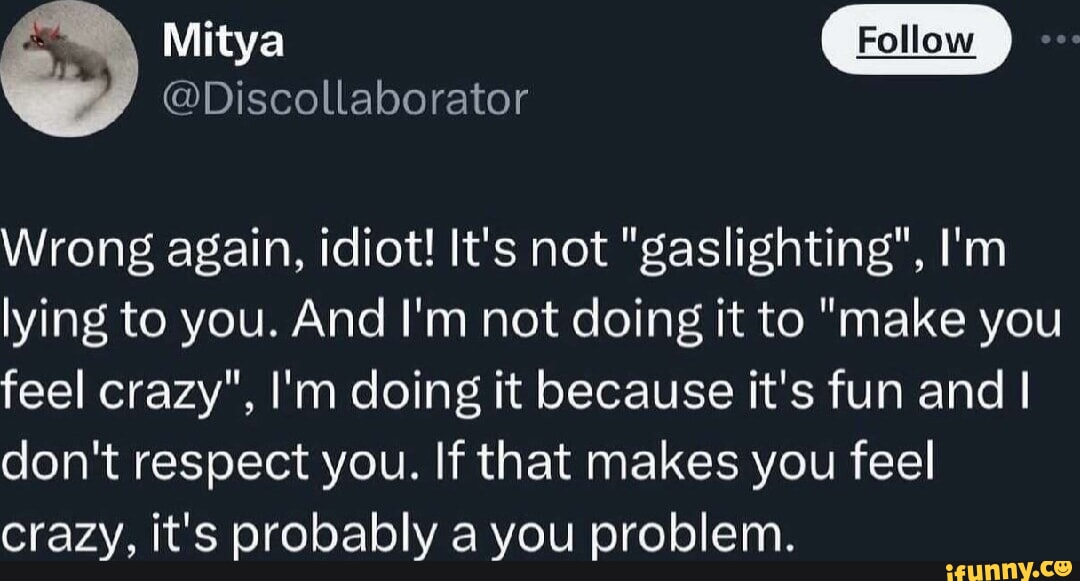 Gaslighting memes. Best Collection of funny Gaslighting pictures on iFunny