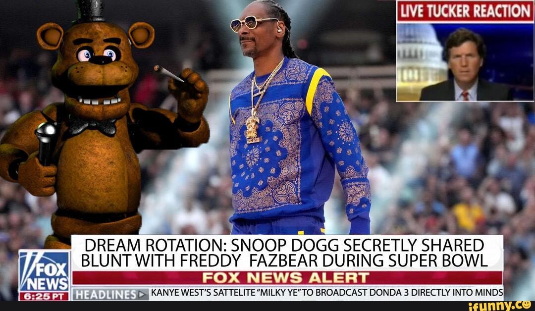 DREAM ROTATION: SNOOP DOGG SECRETLY SHARED BLUNT WITH FREDDY FAZBEAR ...