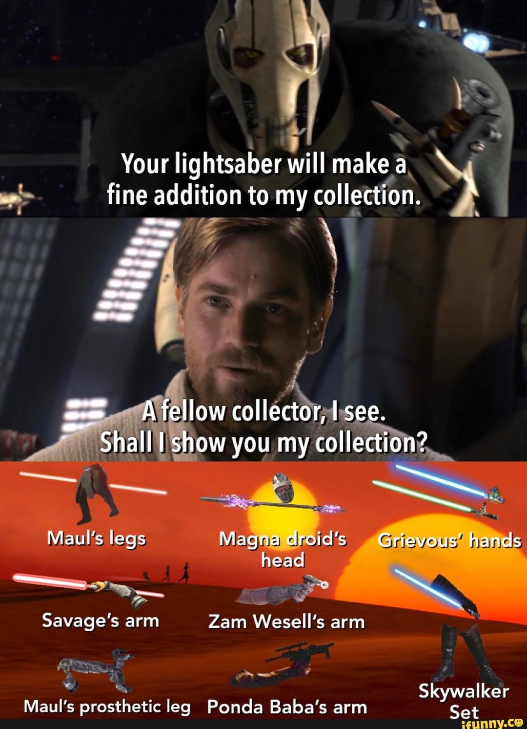 Your lightsaber will make a, fine addition to my collection. A fellow ... Your lightsaber will make a, fine addition to my collection. A fellow ...