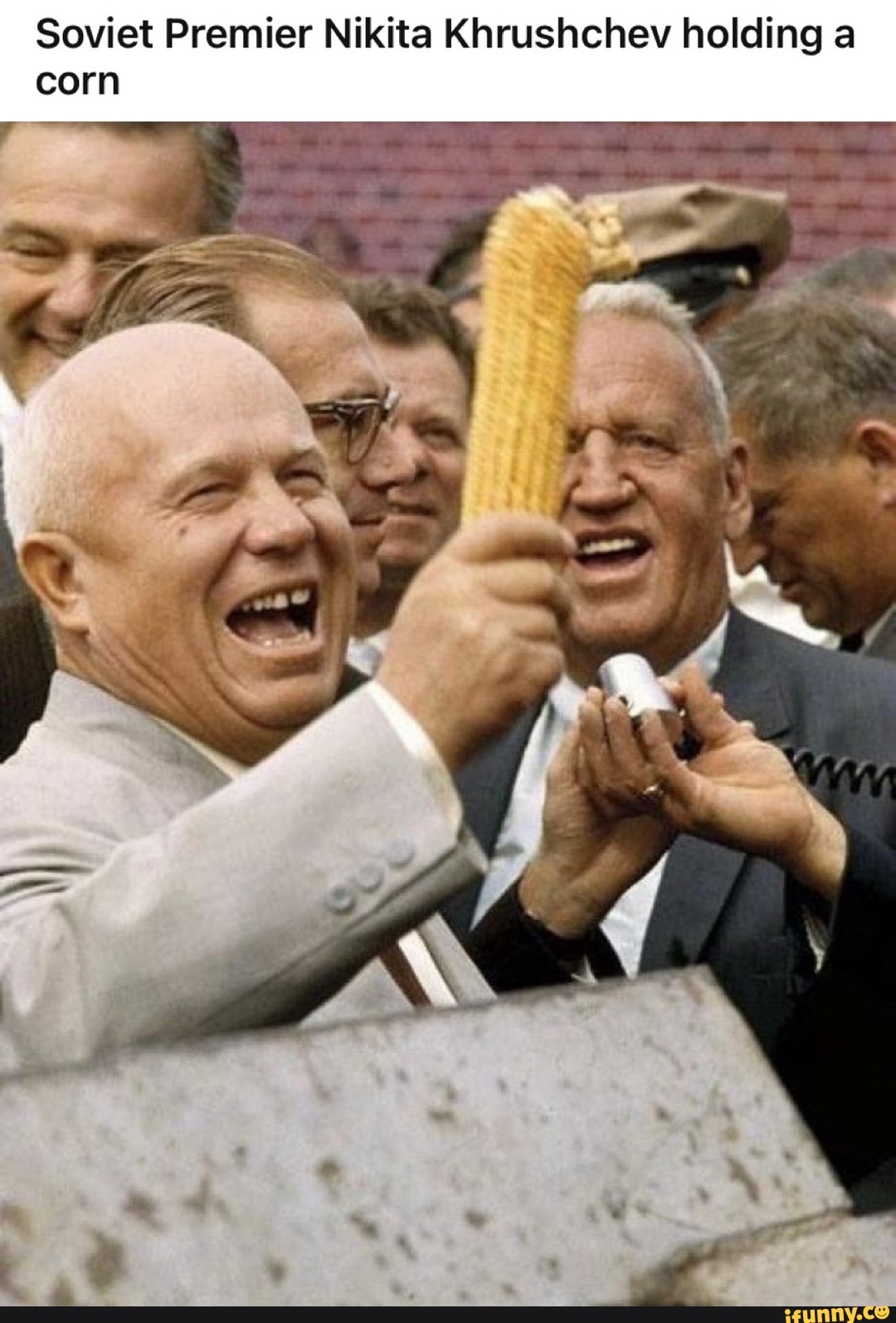 Soviet Premier Nikita Khrushchev holding a corn - iFunny