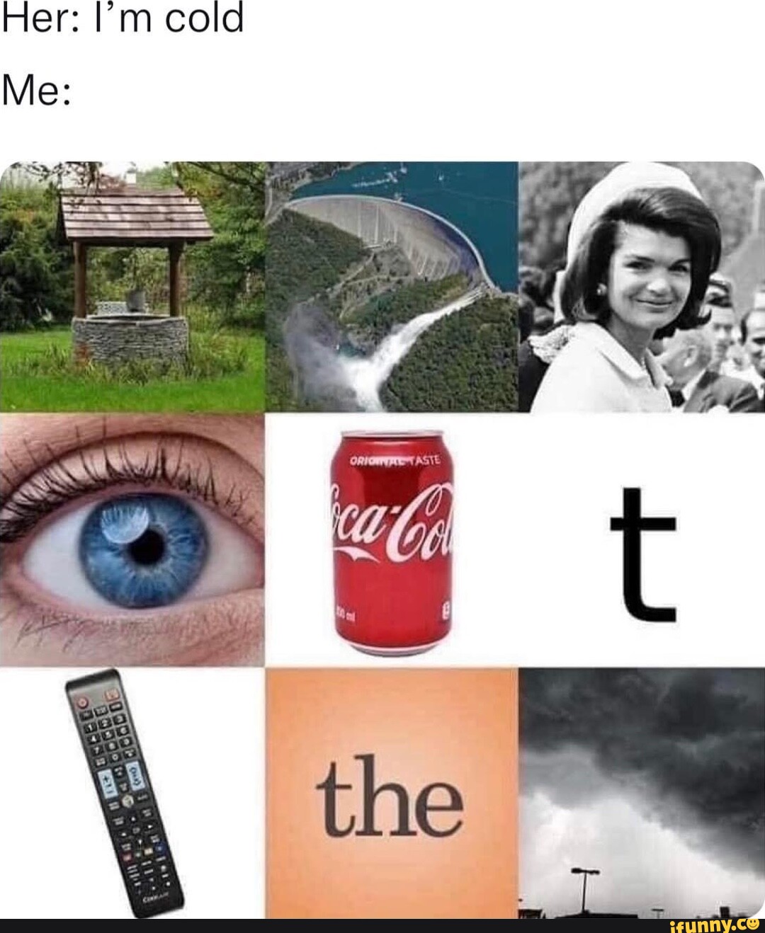 Her: I'm cold Me: - iFunny
