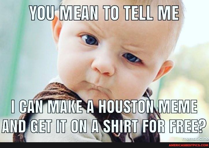 Houston Memes t-shirt contest! Sponsored by Houston Memes and Ram ...