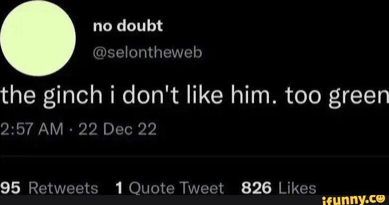 No doubt @selontheweb the ginch don't like him. too green AM 22 Dec 22 ...