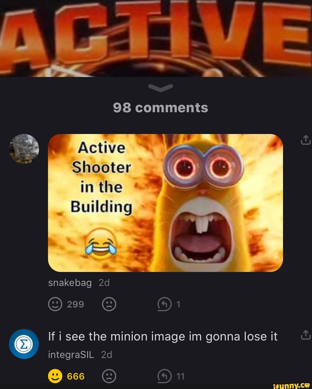 Comments Active Shooter in the Building snakebag 29 If i see the minion ...