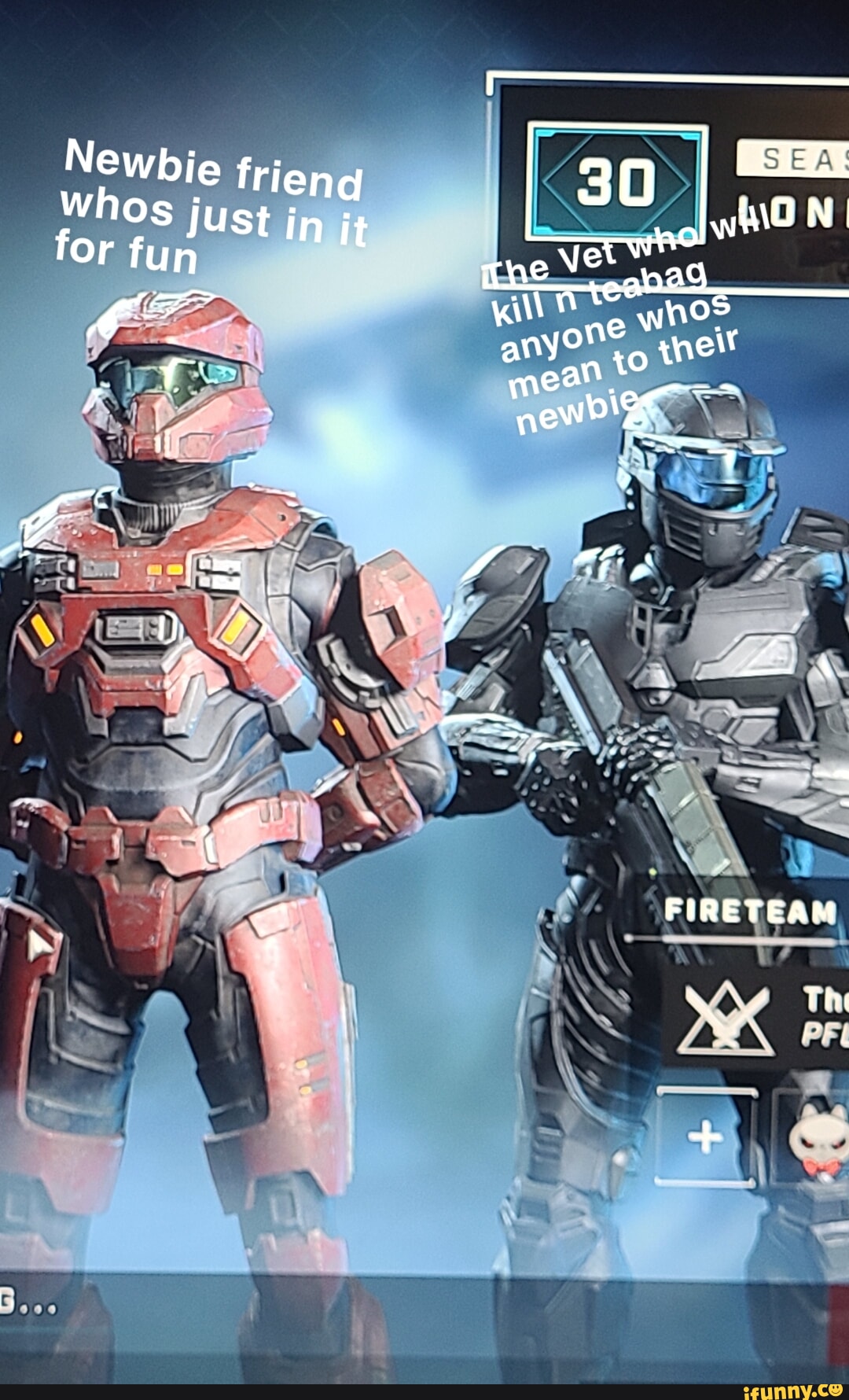 Newbie friend eYe. anyone for fun FIRETEAN - iFunny