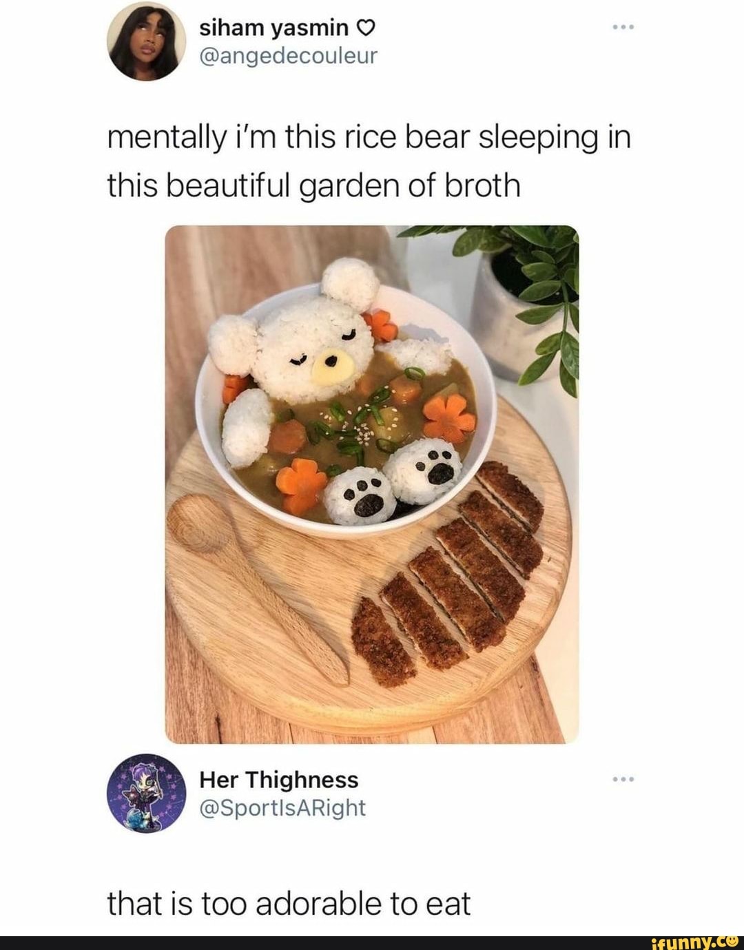 Mentally i'm this rice bear sleeping in this beautiful garden of broth ...