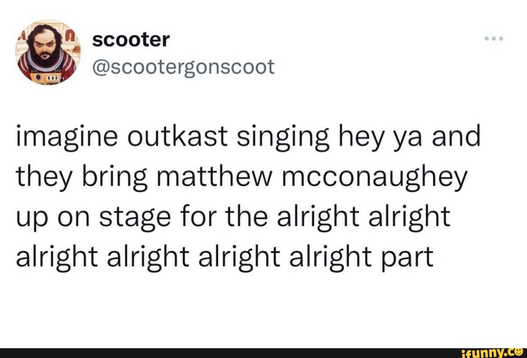 Alright Alright Alright Outkast