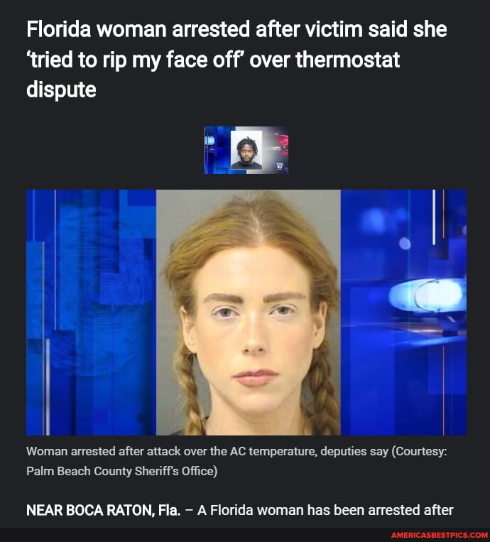 Florida Woman Arrested After Victim Said She Tried To Rip My Face Off