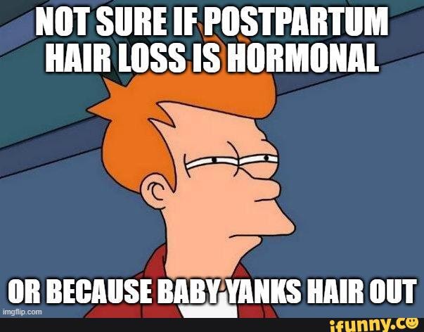 Postpartum Hair Loss Memes