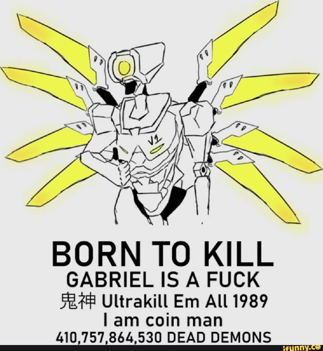 BORN TO KILL GABRIEL IS A FUCK Ultrakill Em All 1989 lam coin man ...