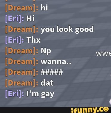 Hi [Eri]: Hi [Eri]: Thx you look good wwe [Dream): Np (Dream]: wanna.. [Dream]: #8888 (Dream ...