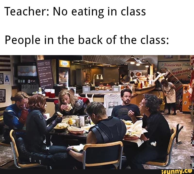 Teacher: No eating in class People in the back of the class: - iFunny