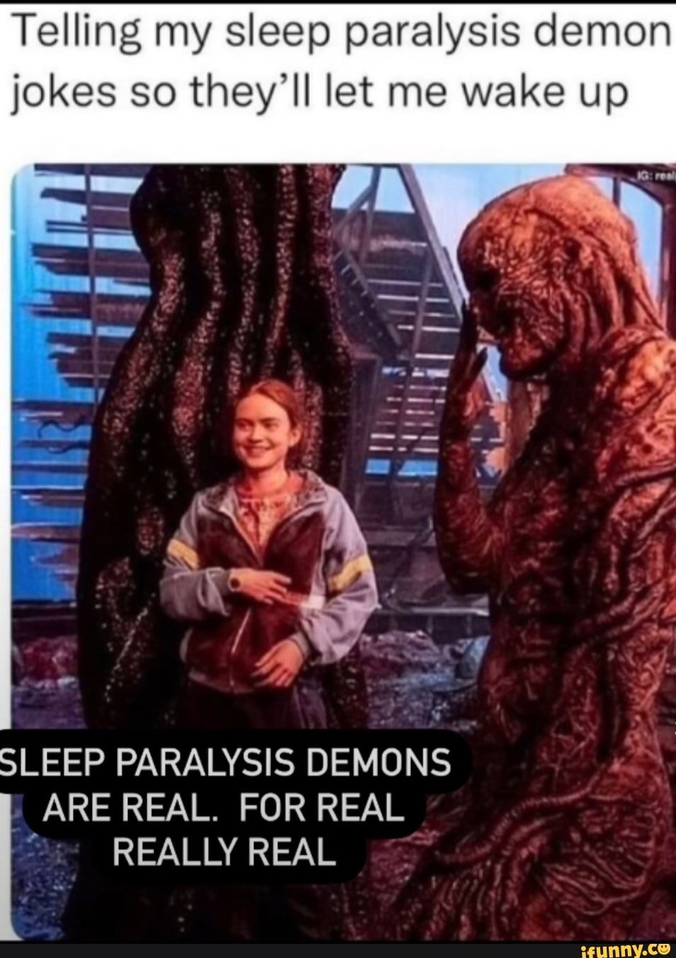 Telling my sleep paralysis demon jokes so they Il let me wake up SLEEP ...