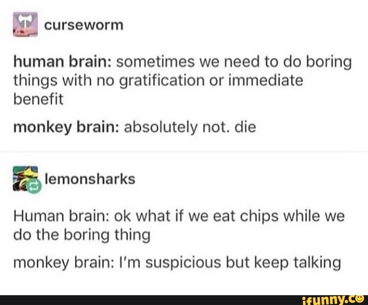 Human brain: sometimes we need to do boring things with no ...