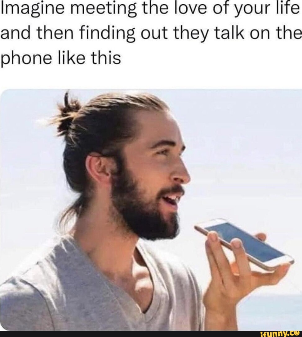 Imagine meeting the love of your life and then finding out they talk on ...