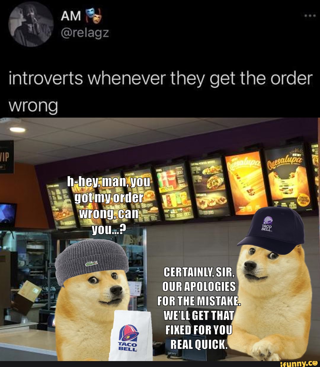 Introverts whenever they get the order AM @relagz wrong h-hey,man,you ...