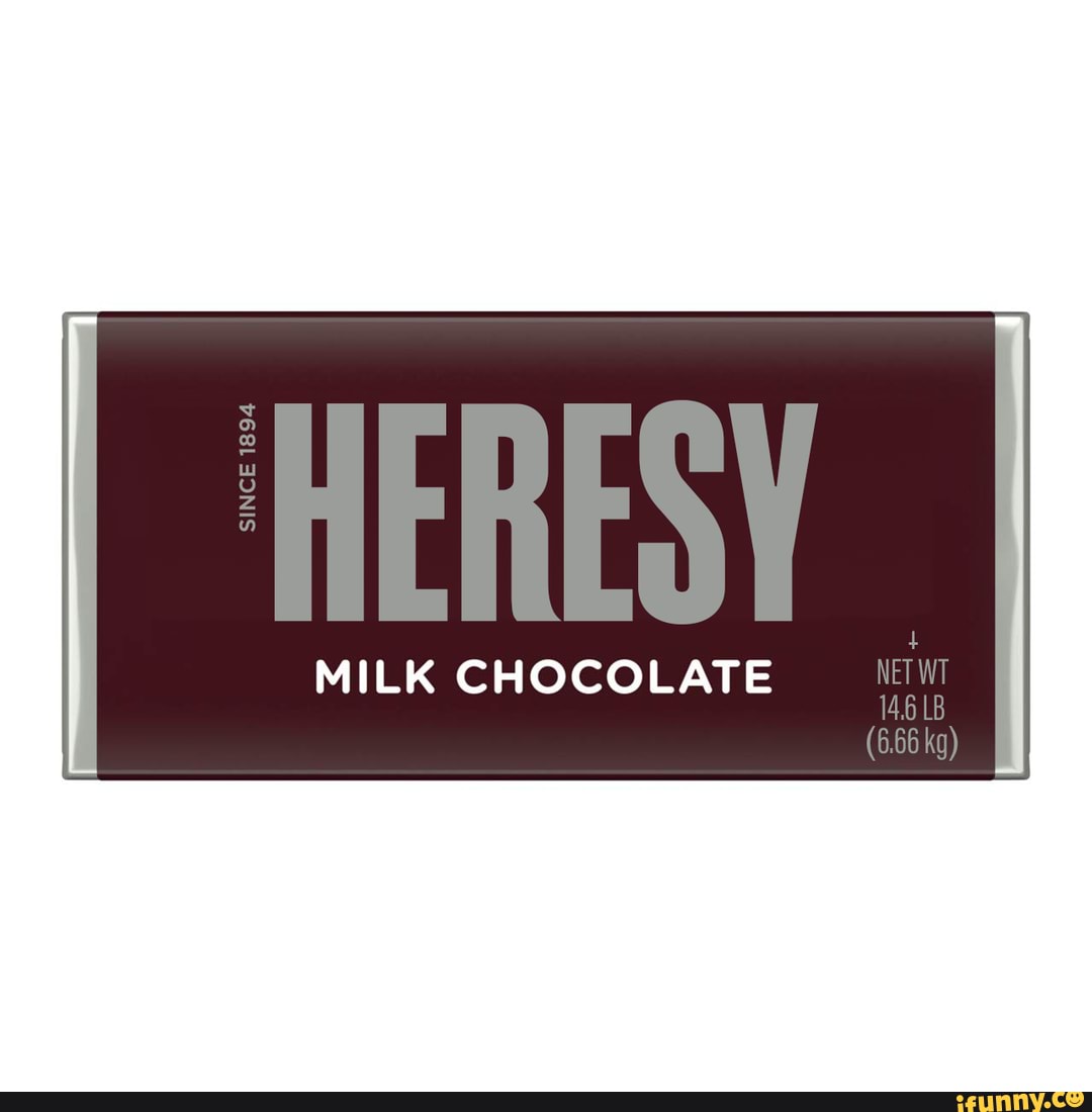 Y 2 o 2 a HERESY MILK CHOCOLATE i - iFunny