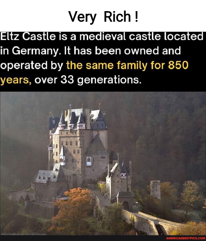 Very Rich! Eltz Castle is a medieval castle located in Germany. It has ...