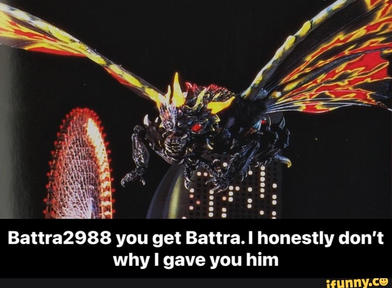 Battra memes. Best Collection of funny Battra pictures on iFunny