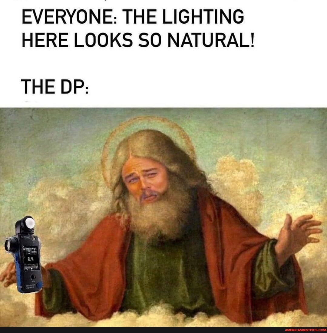 EVERYONE: THE LIGHTING HERE LOOKS SO NATURAL! THE DP: - America’s best ...