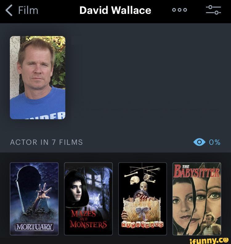 ACTOR IN FILMS David Wallace coo - iFunny