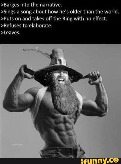 >Barges into the narrative. >Sings a song about how he's older than the ...