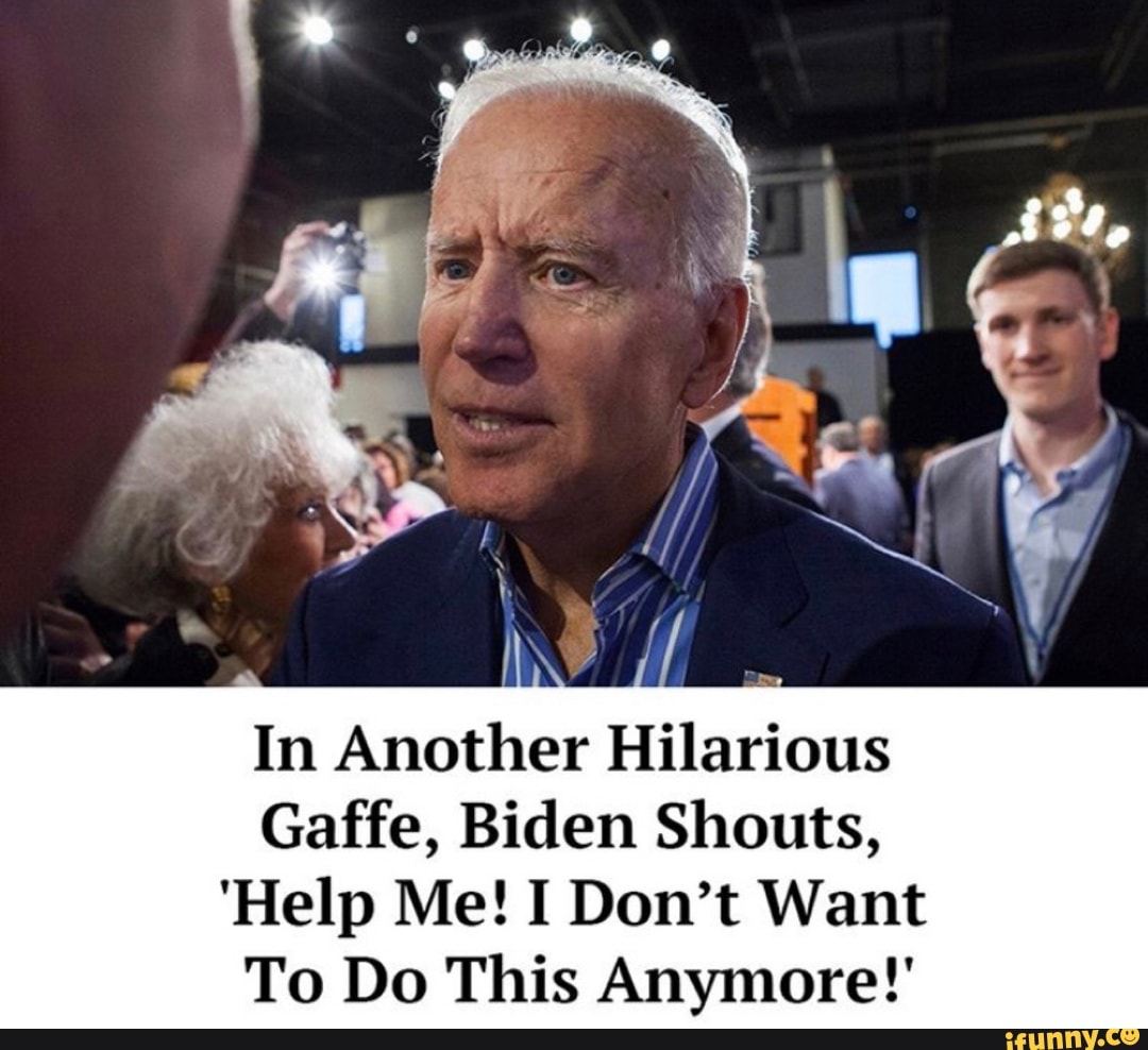 In Another Hilarious Gaffe, Biden Shouts, 'Help Me! I Don't Want To Do ...