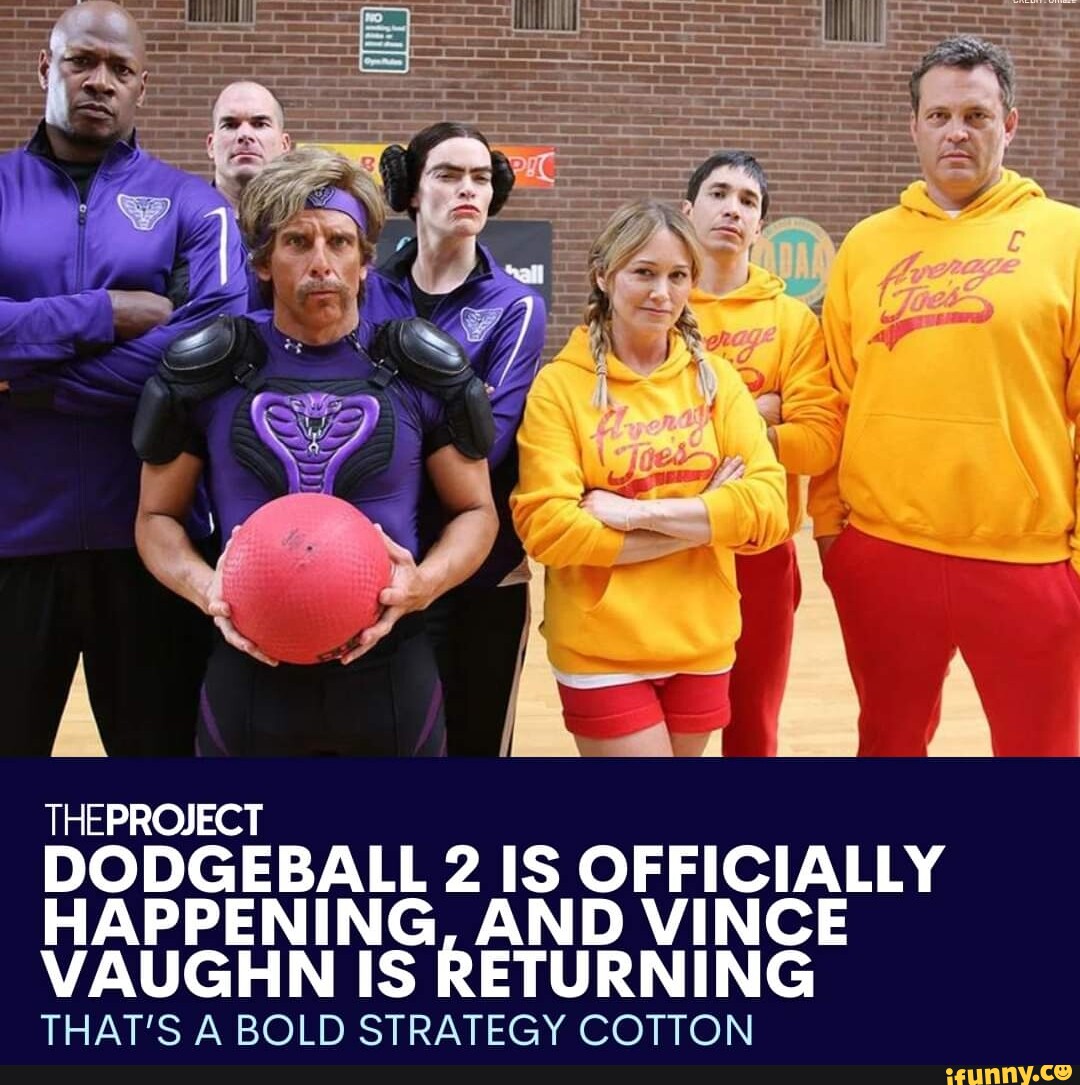 THEPROJECT DODGEBALL 2 IS OFFICIALLY HAPPENING, AND VINCE VAUGHN IS ... THEPROJECT DODGEBALL 2 IS OFFICIALLY HAPPENING, AND VINCE VAUGHN IS ...