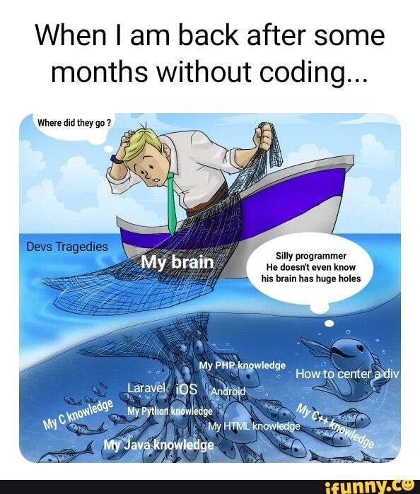 When I am back after some months without coding... Where did they go? Silly programmer He ...