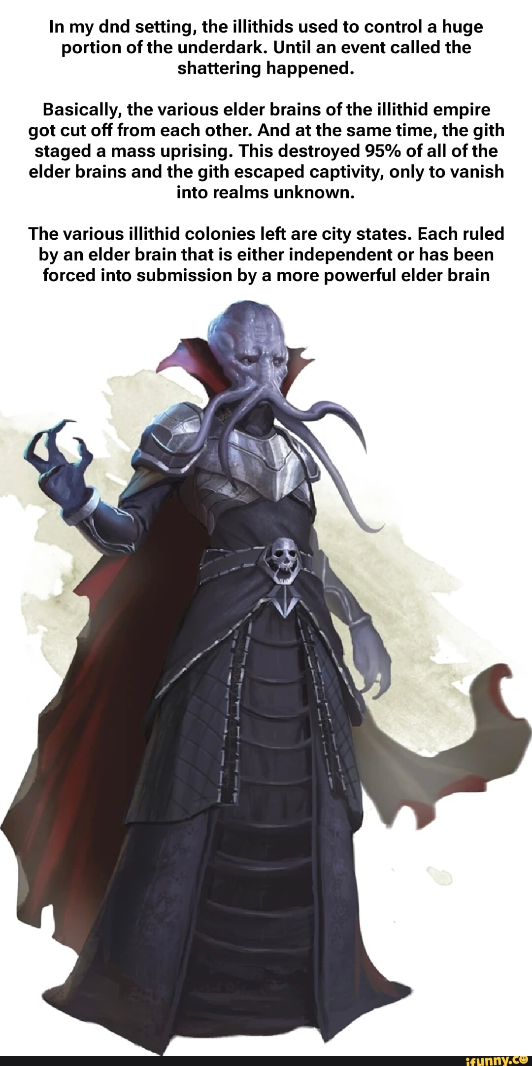 In my dnd setting, the illithids used to control a huge portion of the ...