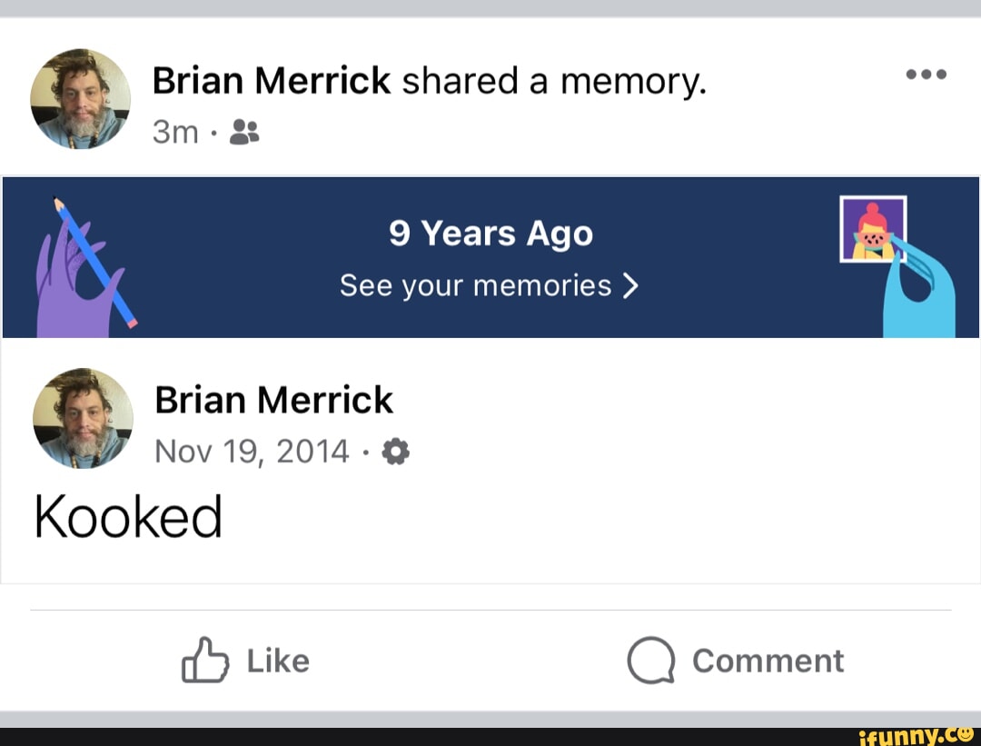 Brian Merrick shared memory. 000 9 Years Ago O See your memories Brian ...