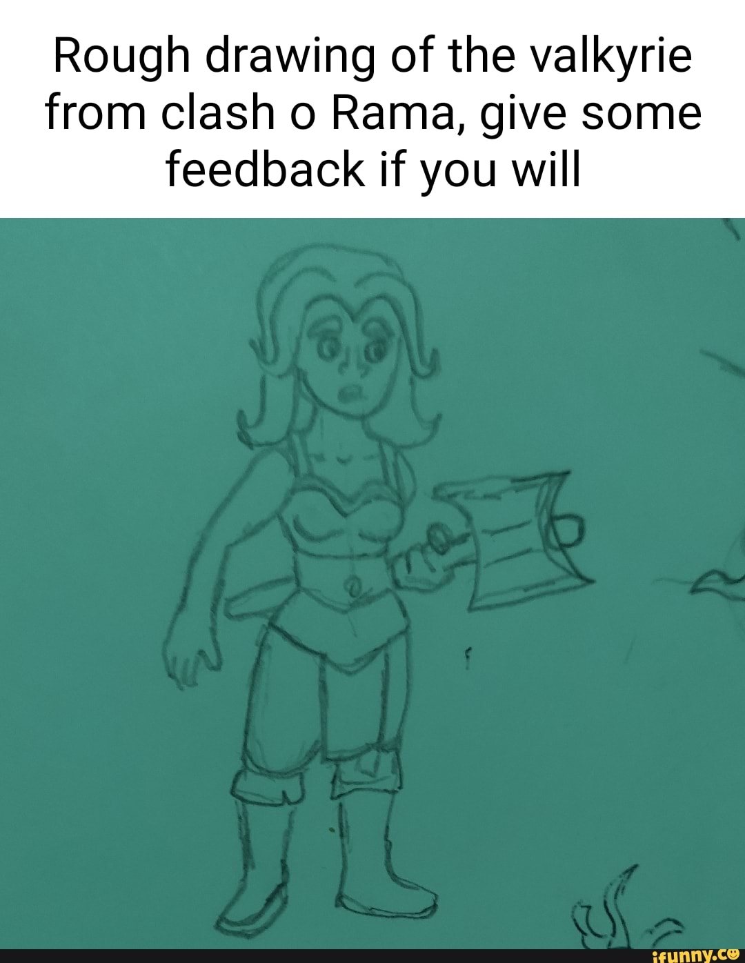 Rough drawing of the valkyrie from clash o Rama, give some feedback if ...