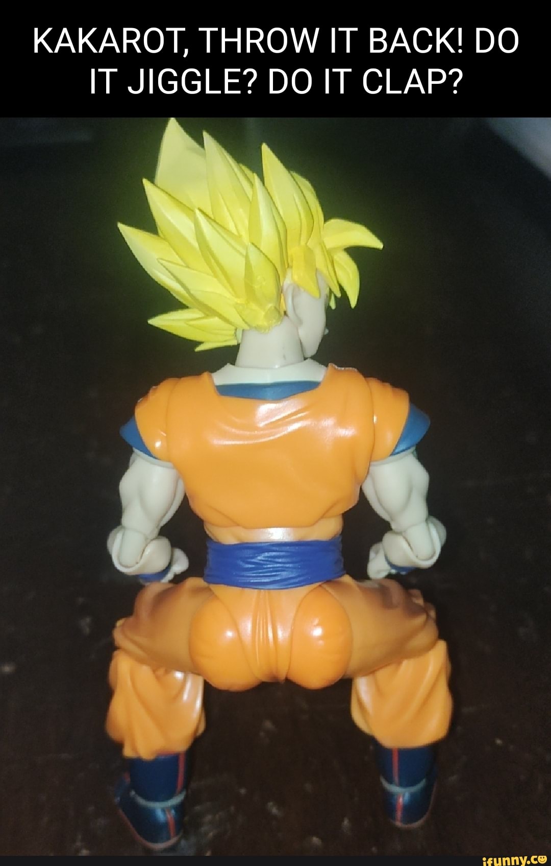 KAKAROT, THROW IT BACK! DO IT JIGGLE? DO IT CLAP? - iFunny
