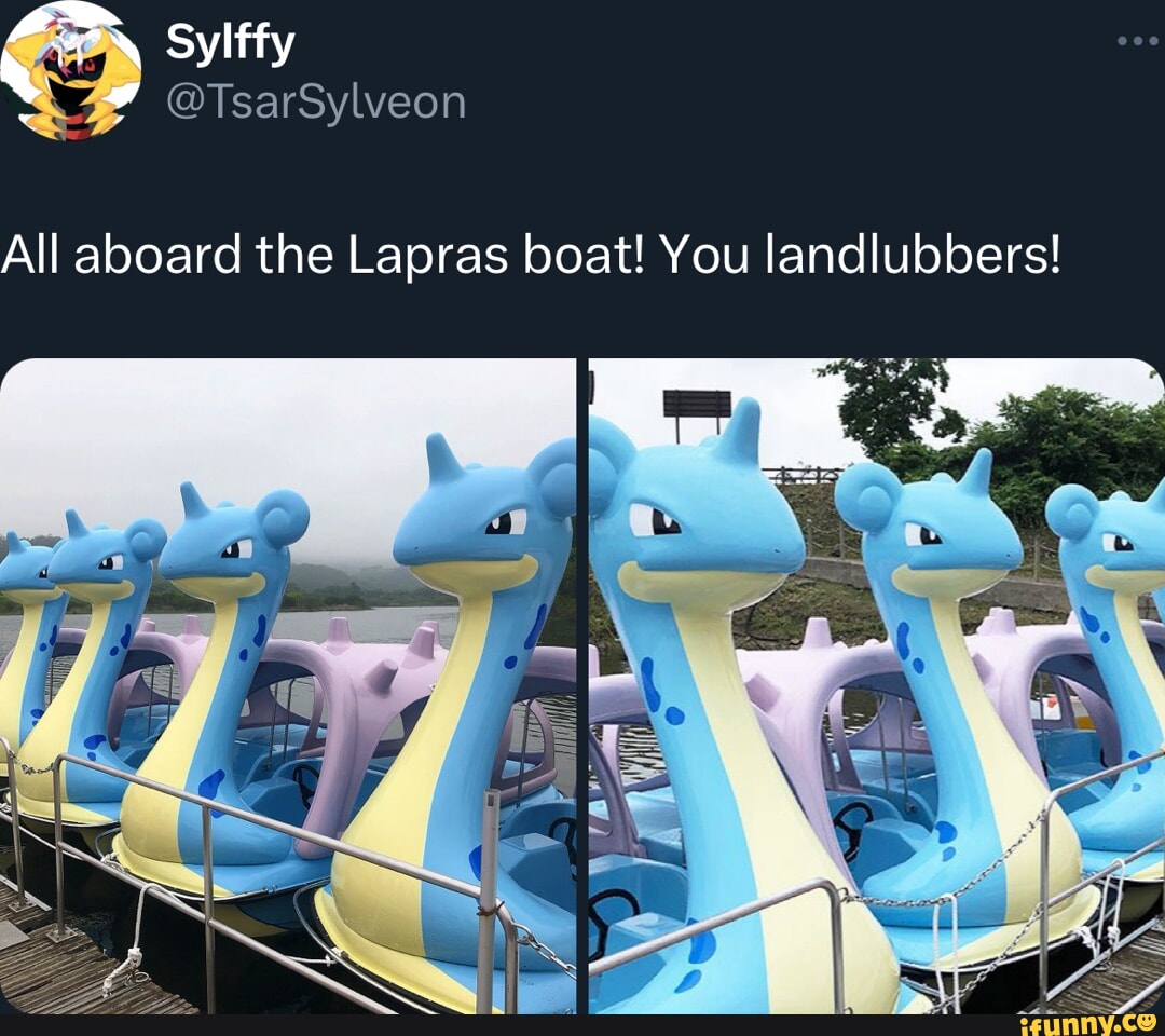 All aboard the Lapras boat! You landlubbers! - iFunny