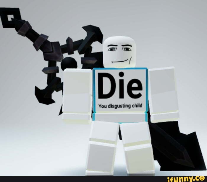 You disgusting child - iFunny