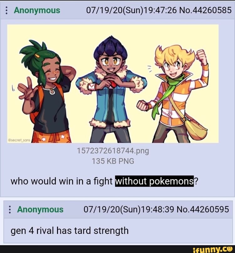 Anonymous 07/19/20(Sun)19:47:26 No.44260585 who would win in a fight ...