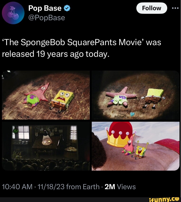 Pop Base 'The SpongeBob SquarePants Movie' was released 19 years ago ...