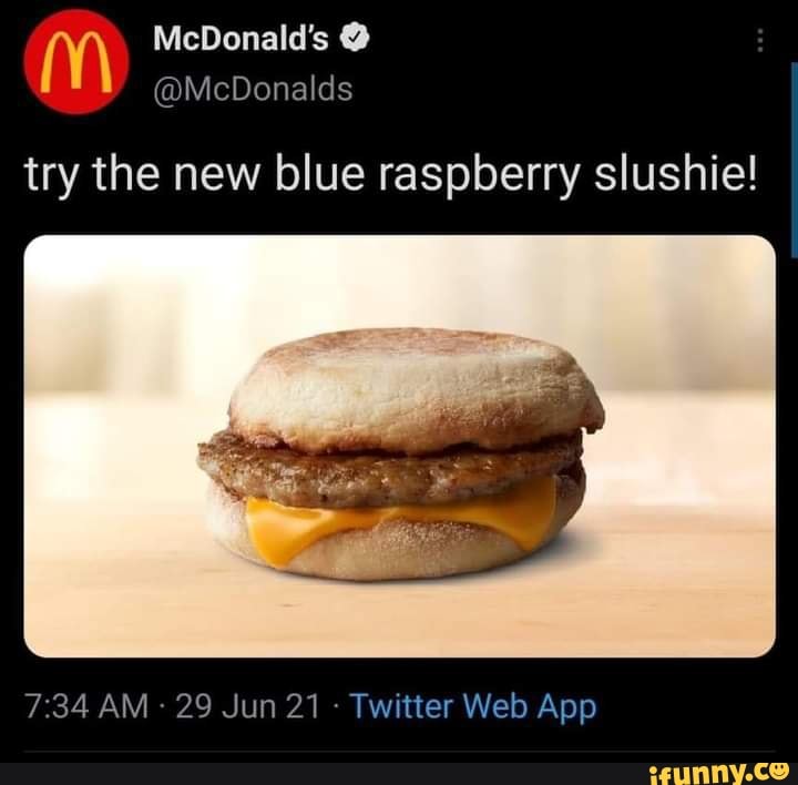 McDonald's @ try the new blue raspberry slushie! - iFunny