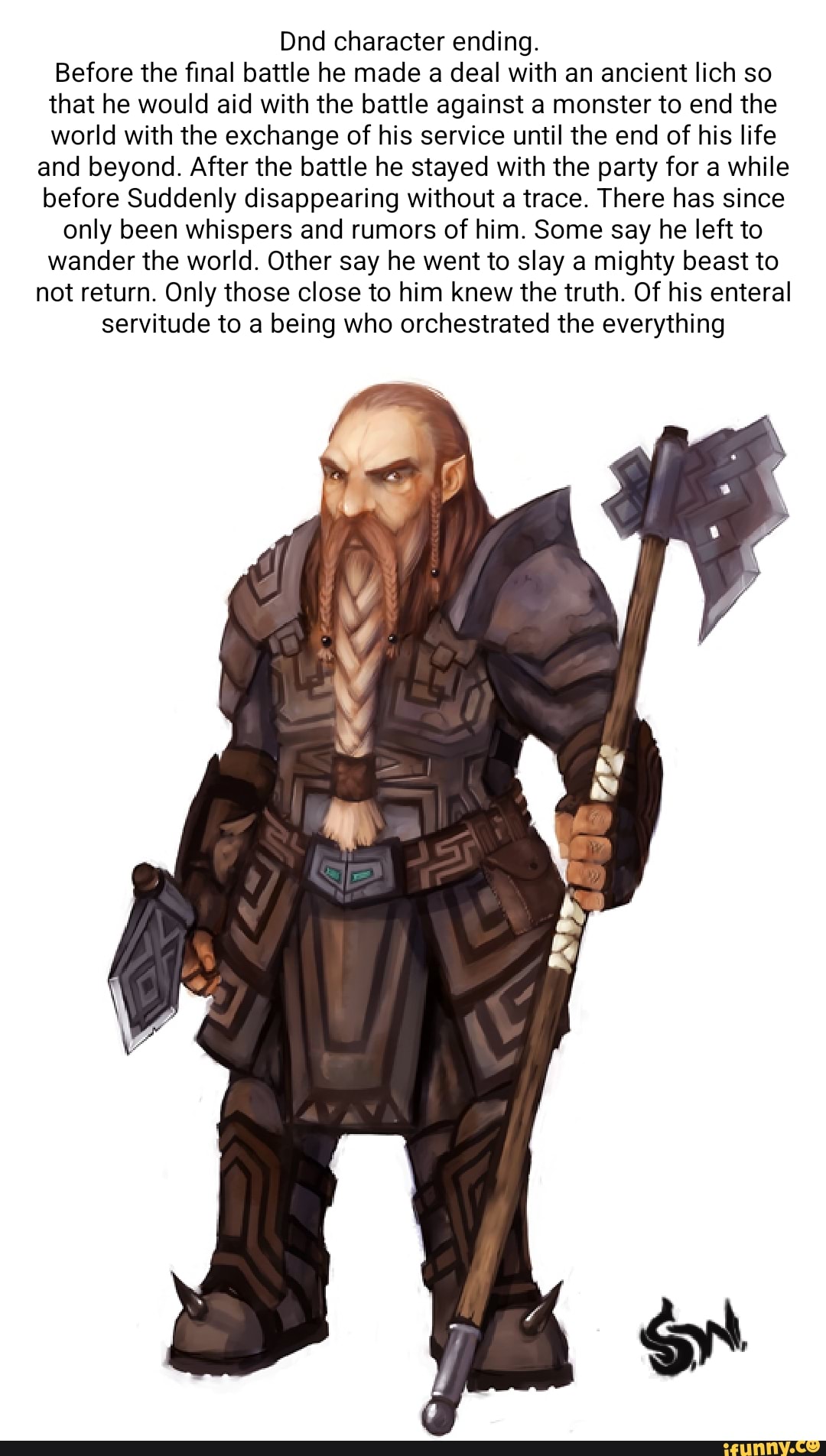 Dnd character ending. Before the final battle he made a deal with an ...