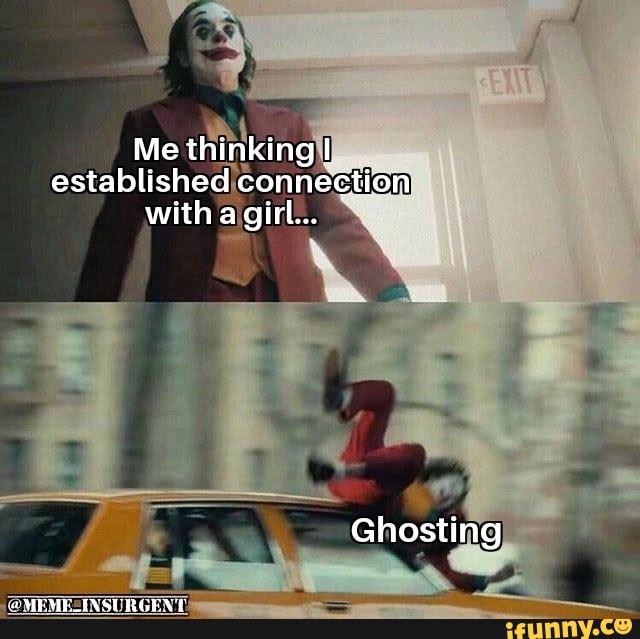Ghosting memes. Best Collection of funny Ghosting pictures on iFunny