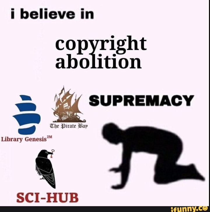 I believe in copyright abolition SUPREMACY The Pirate Bay Library SCI ...