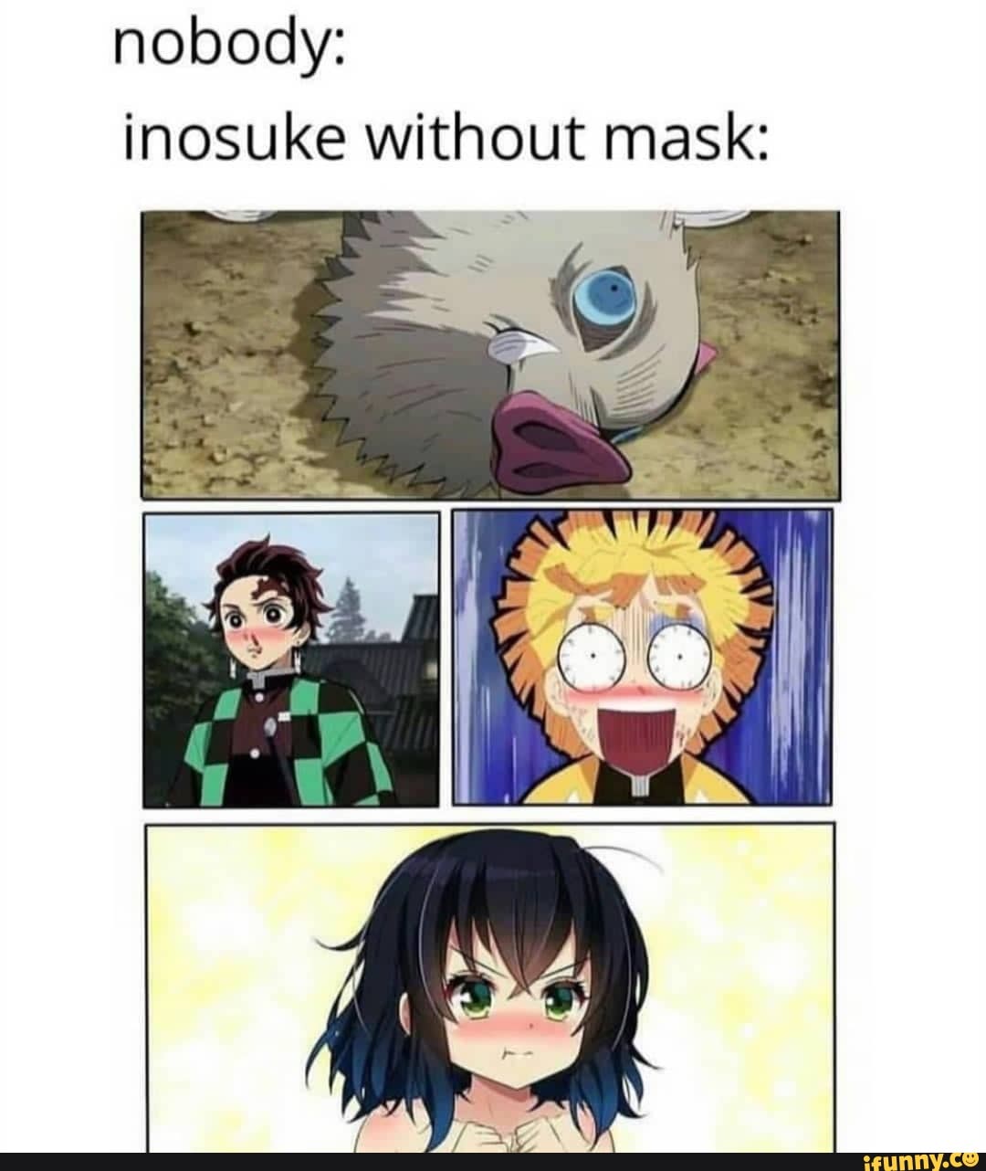 Nobody: inosuke without mask: - iFunny