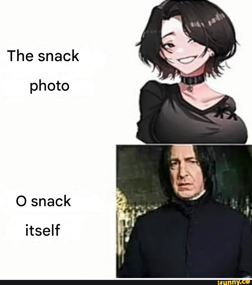 Snack memes. Best Collection of funny Snack pictures on iFunny